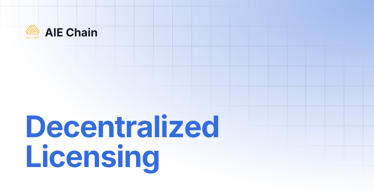 Decentralized Licensing | AIE Chain