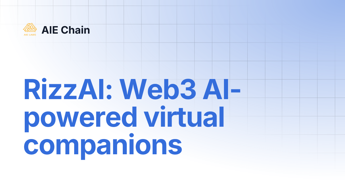 RizzAI: Web3 AI-powered virtual companions | AIE Chain
